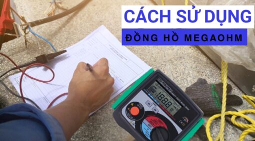 Cách sử dụng máy đo điện trở cách điện - Giải Pháp Đo Kiểm